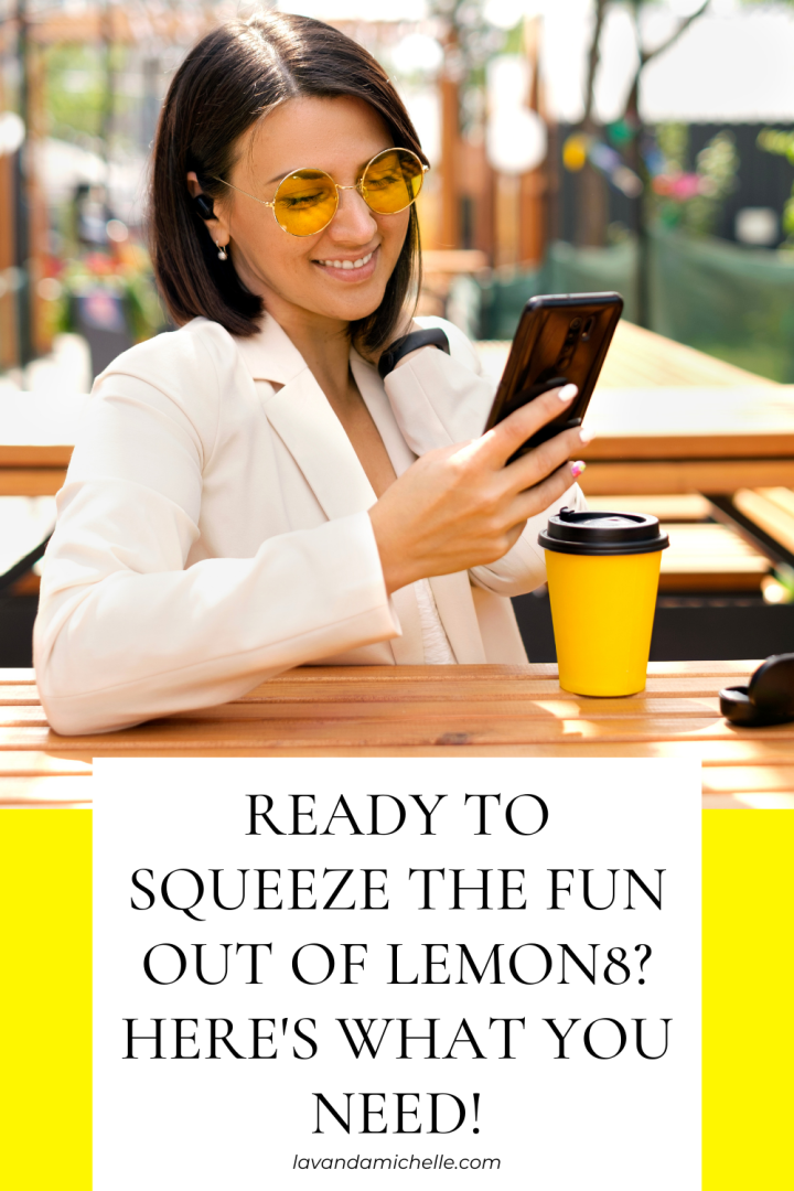 Ready to Squeeze the Fun Out of Lemon8? Here's What You Need ...