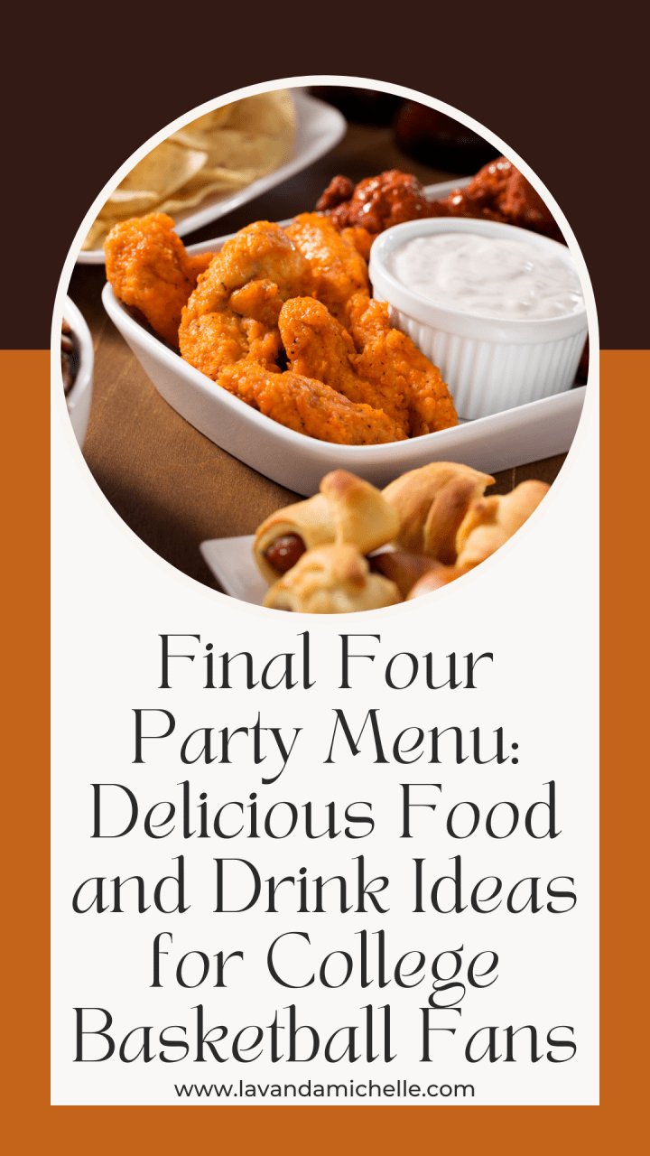 Final Four Party Menu: Delicious Food and Drink Ideas for College Basketball Fans - LavandaMichelle