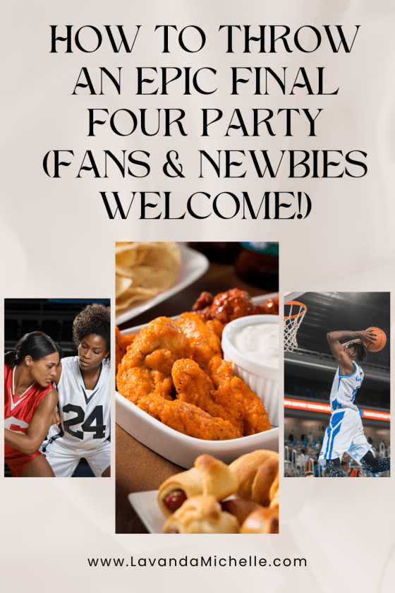 How to Throw an Epic Final Four Party (Fans & Newbies Welcome ...