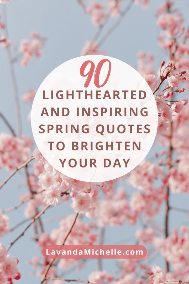 90 Lighthearted and Inspiring Spring Quotes to Brighten Your Day ...