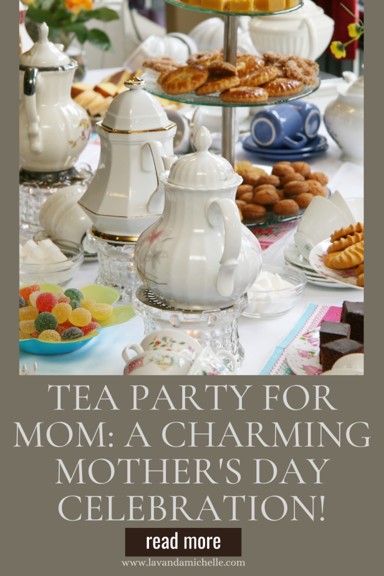 Tea Party for Mom: A Charming Mother's Day Celebration! - LavandaMichelle