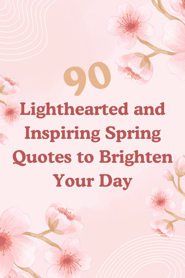 90 Lighthearted and Inspiring Spring Quotes to Brighten Your Day ...