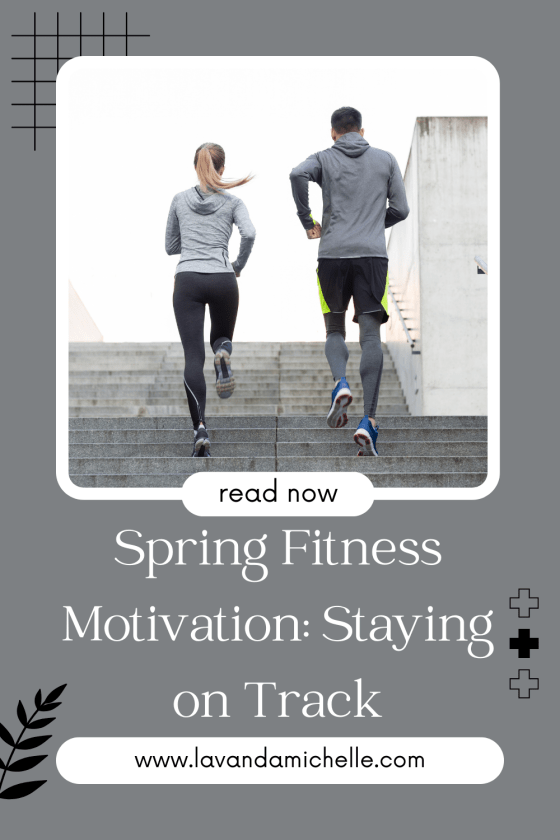 Spring Fitness Motivation: Staying on Track - LavandaMichelle