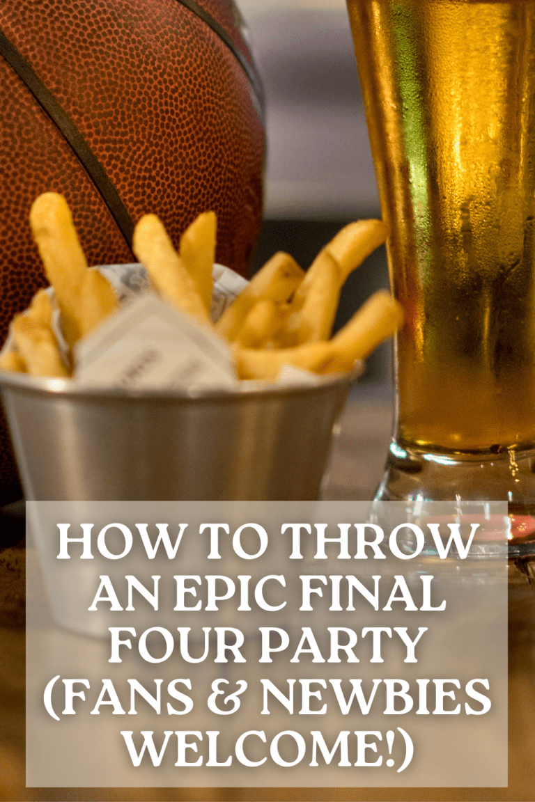 How to Throw an Epic Final Four Party (Fans & Newbies Welcome ...