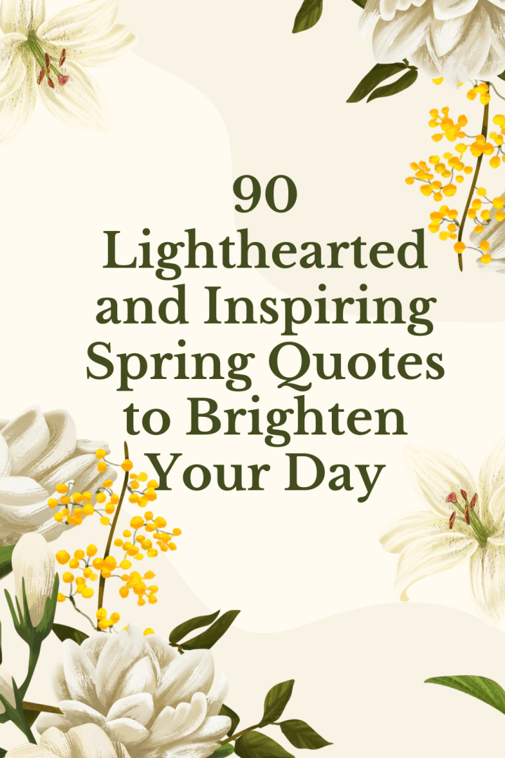 90 Lighthearted and Inspiring Spring Quotes to Brighten Your Day ...