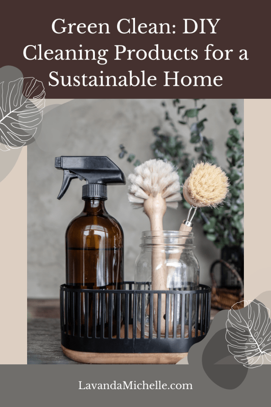 Green Clean: DIY Cleaning Products for a Sustainable Home - LavandaMichelle