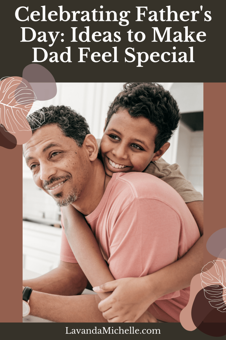 Celebrating Father's Day: Ideas to Make Dad Feel Special - LavandaMichelle