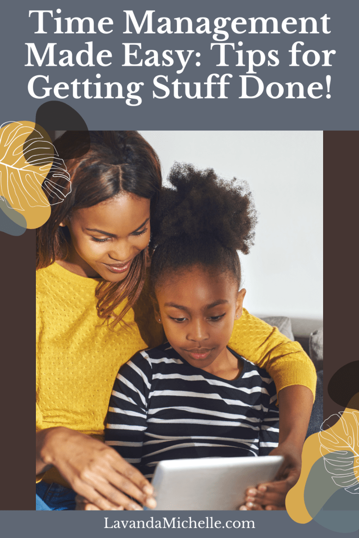 Time Management Made Easy: Tips for Getting Stuff Done! - LavandaMichelle