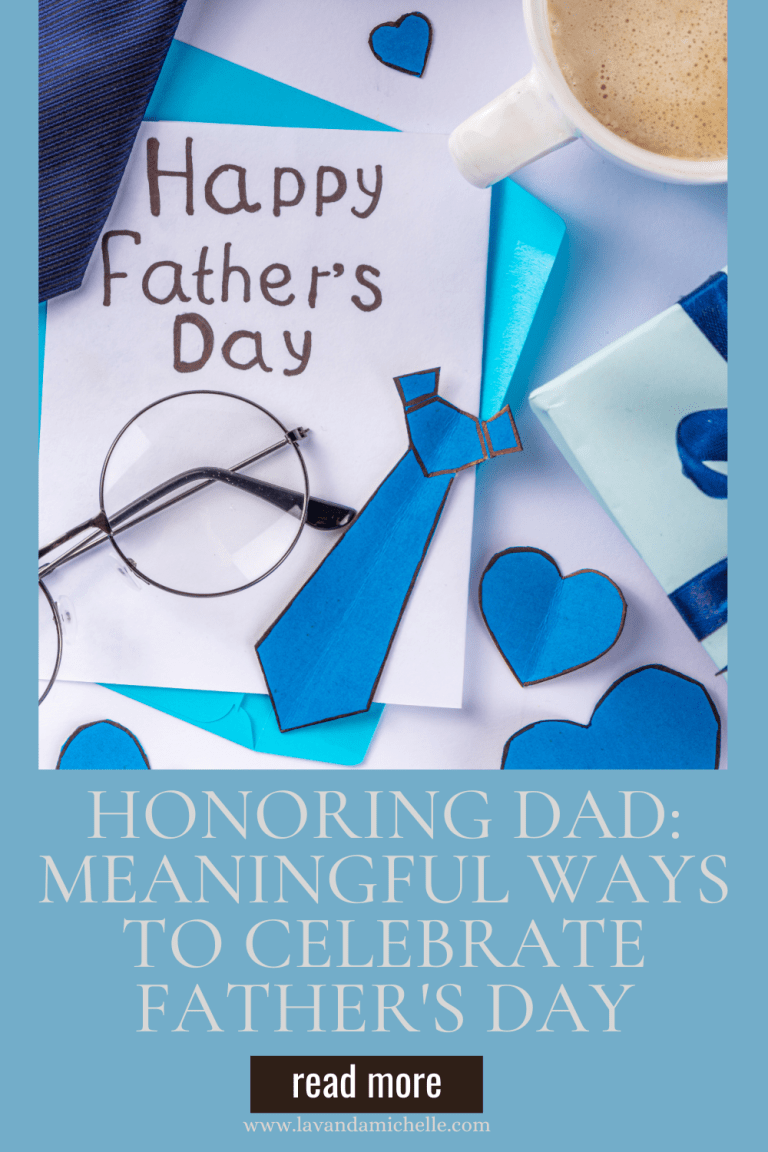 Honoring Dad: Meaningful Ways to Celebrate Father's Day - LavandaMichelle