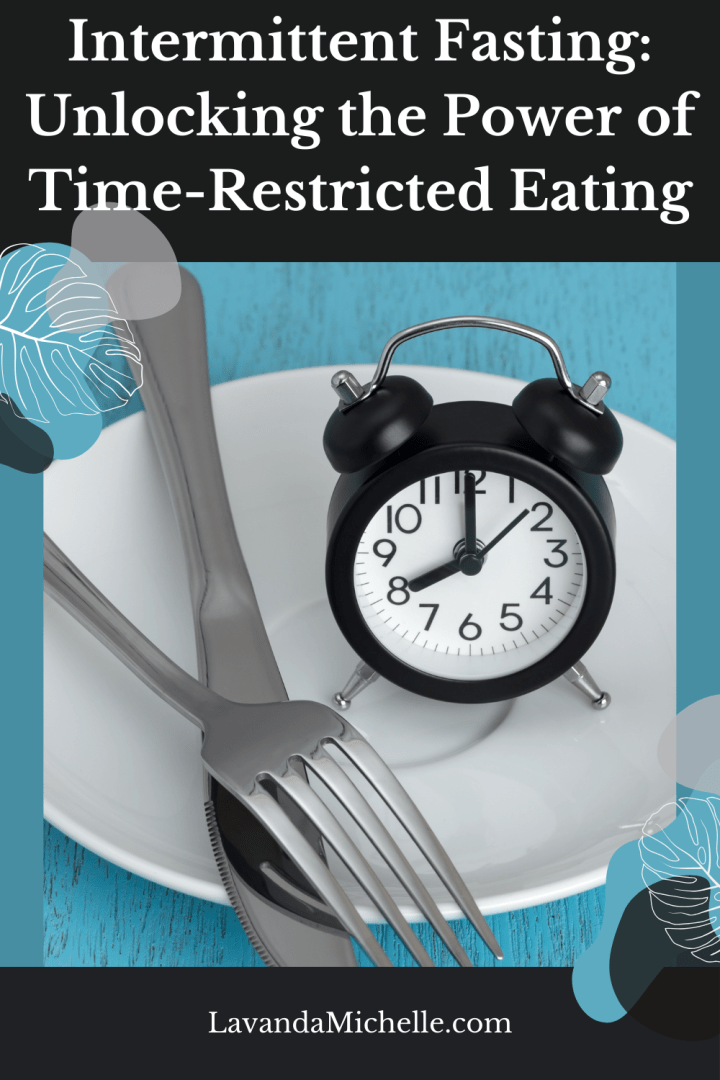 Intermittent Fasting: Unlocking the Power of Time-Restricted Eating ...