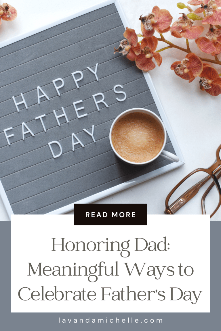 Honoring Dad: Meaningful Ways to Celebrate Father's Day - LavandaMichelle
