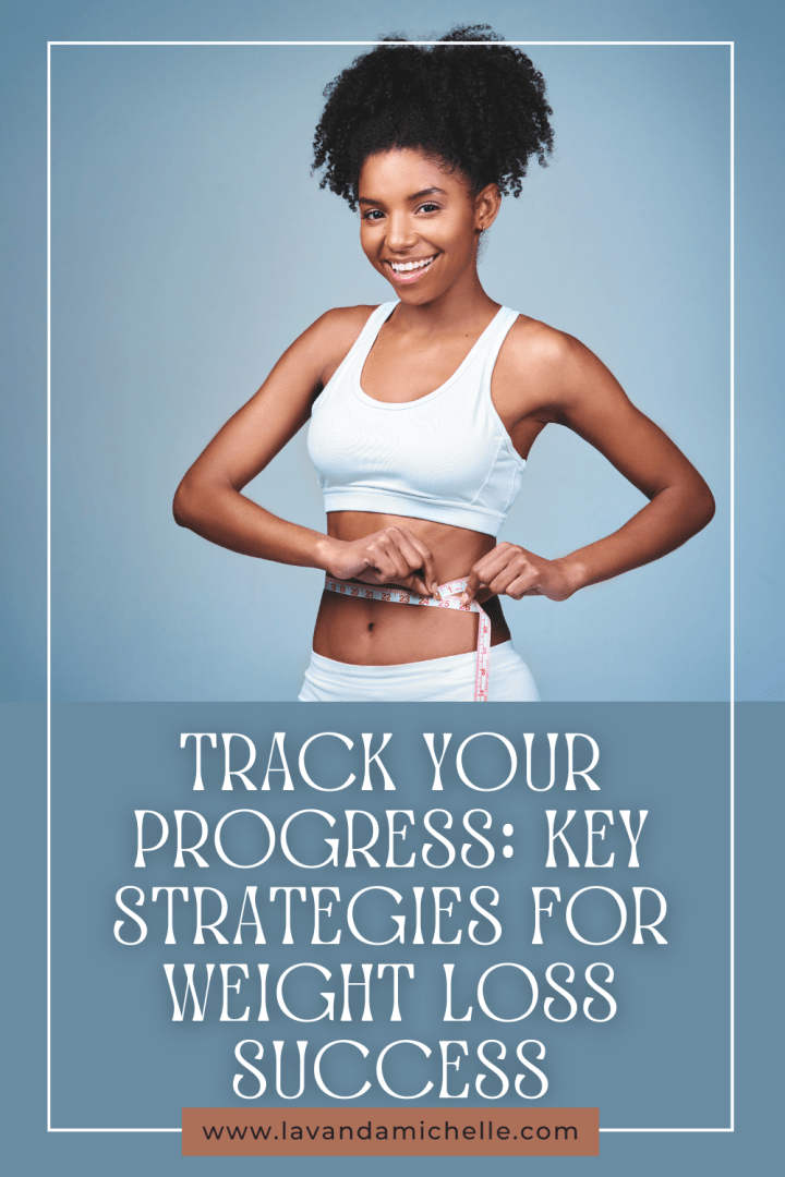 Track Your Progress: Key Strategies for Weight Loss Success ...