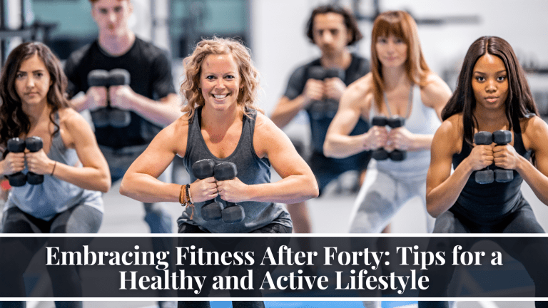 Embracing Fitness After Forty: Tips for a Healthy and Active Lifestyle ...