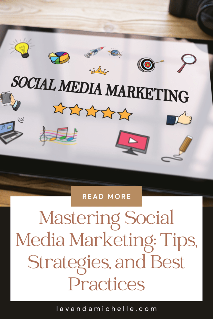 Mastering Social Media Marketing: Tips, Strategies, and Best Practices - LavandaMichelle