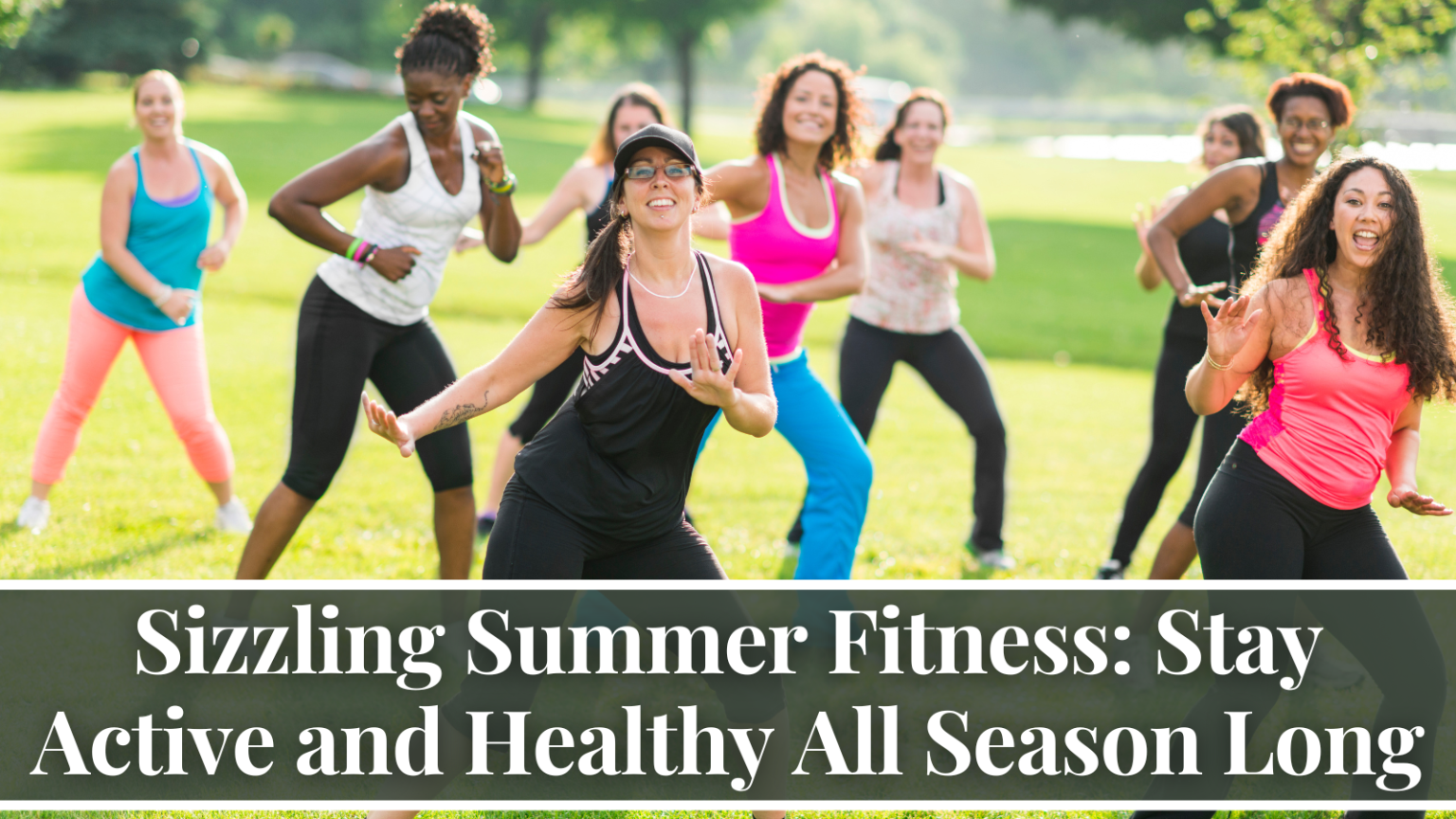 Sizzling Summer Fitness: Stay Active and Healthy All Season Long ...