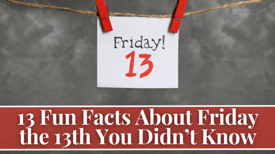 13 Fun Facts About Friday the 13th You Didn’t Know - LavandaMichelle