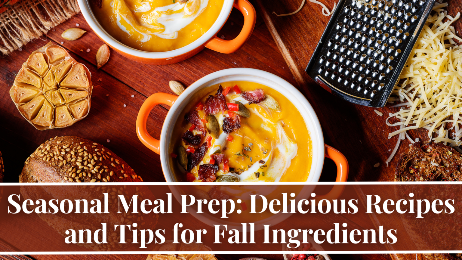 Seasonal Meal Prep: Delicious Recipes and Tips for Fall Ingredients ...