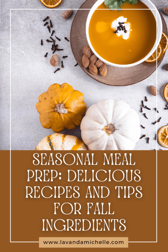 Seasonal Meal Prep: Delicious Recipes and Tips for Fall Ingredients ...