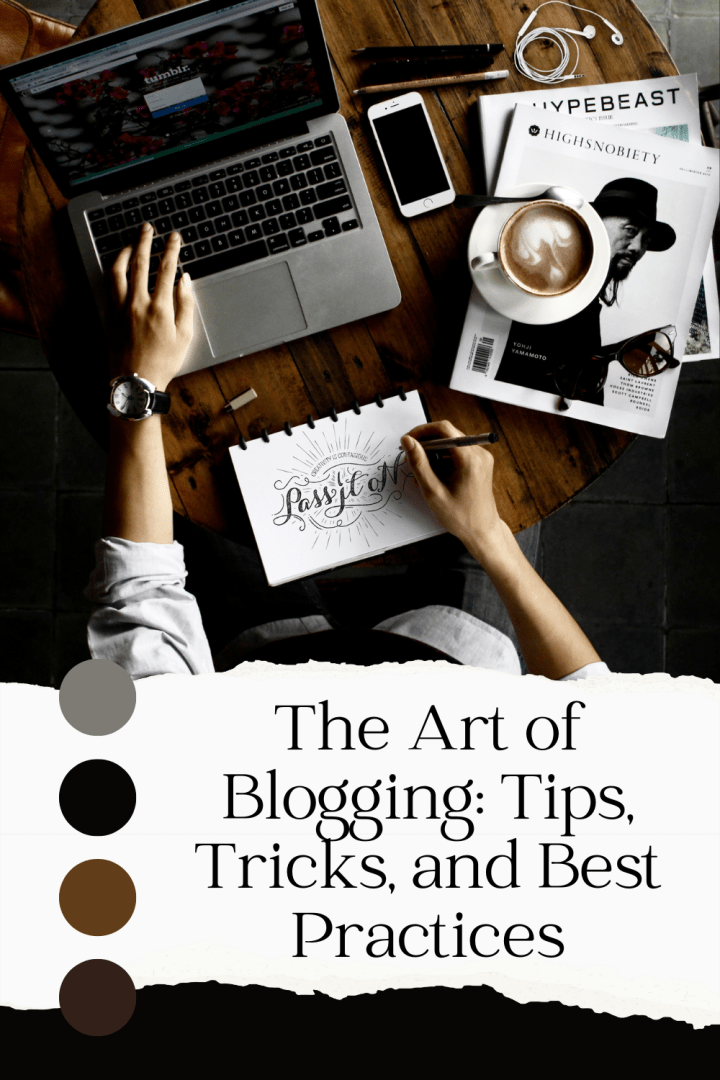 The Art of Blogging: Tips, Tricks, and Best Practices - LavandaMichelle