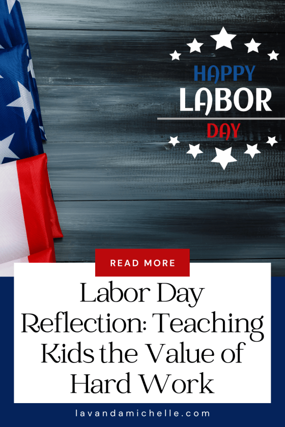 Labor Day Reflection: Teaching Kids the Value of Hard Work ...