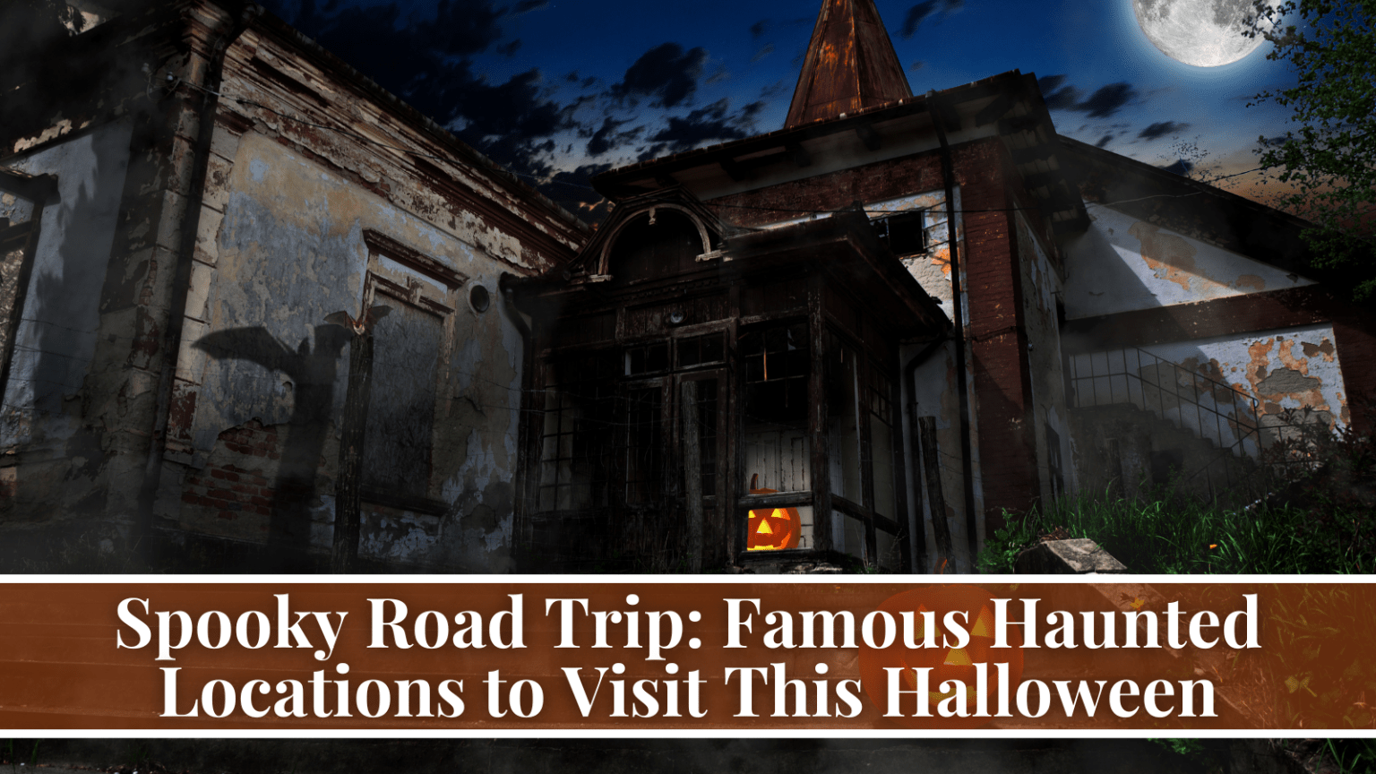 Spooky Road Trip: Famous Haunted Locations to Visit This Halloween ...