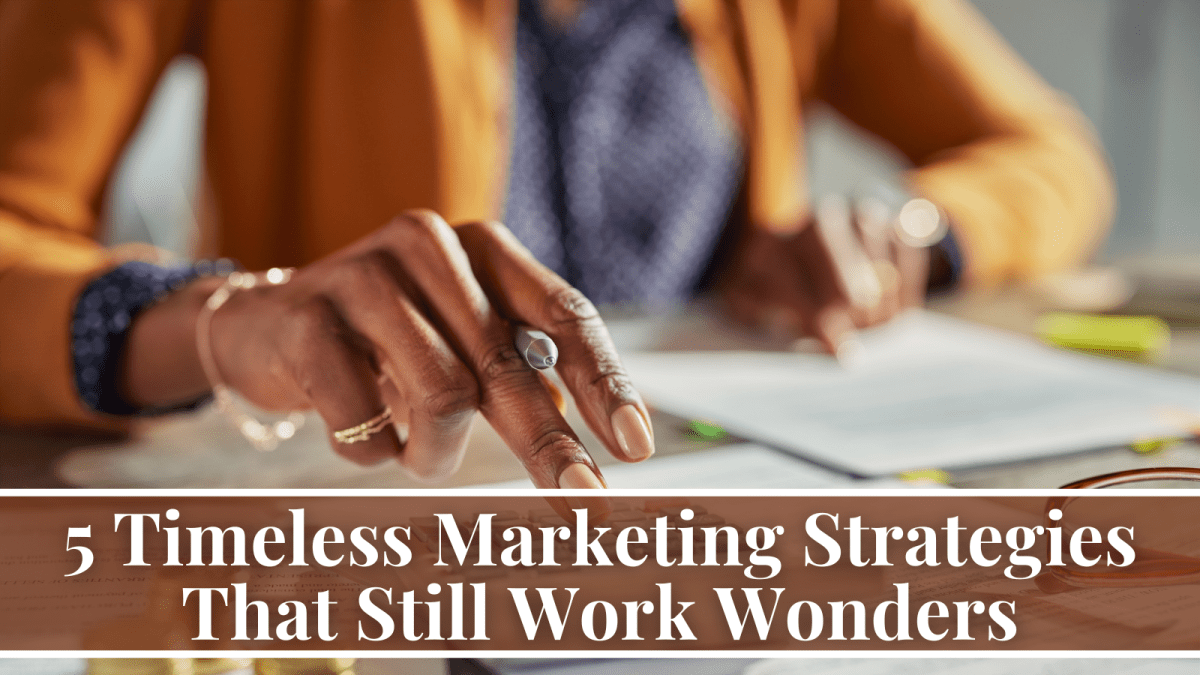 5 Timeless Marketing Strategies That Still Work Wonders - LavandaMichelle