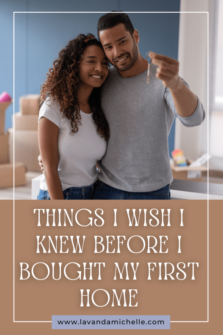 Things I Wish I Knew Before I Bought My First Home - LavandaMichelle