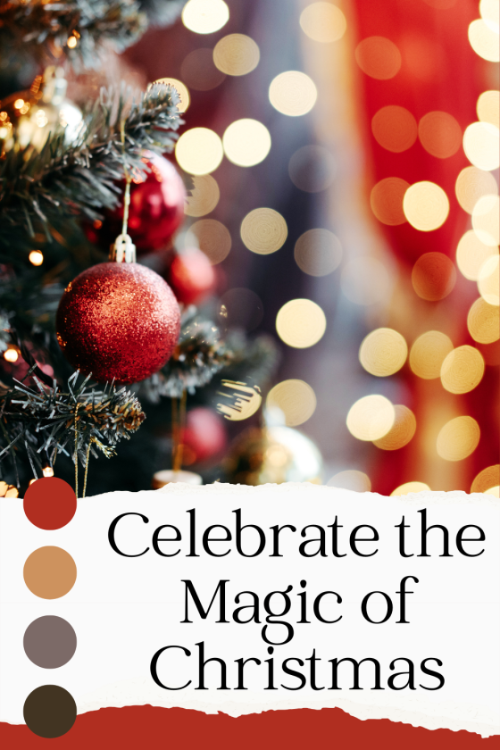 Celebrate the Magic of Christmas: Traditions, Inspiration, and Tips for ...