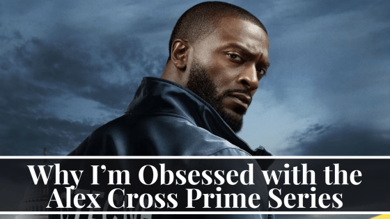 Why I’m Obsessed with the Alex Cross Prime Series - LavandaMichelle