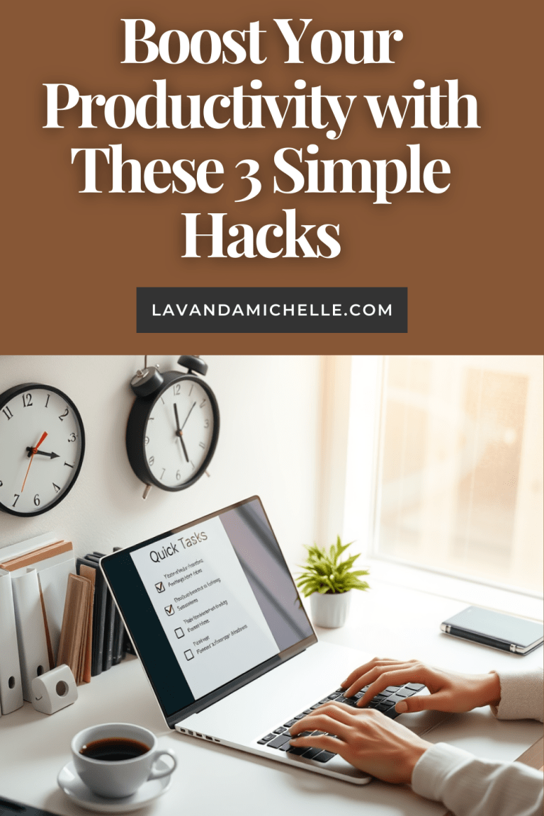 Boost Your Productivity with These 3 Simple Hacks - LavandaMichelle