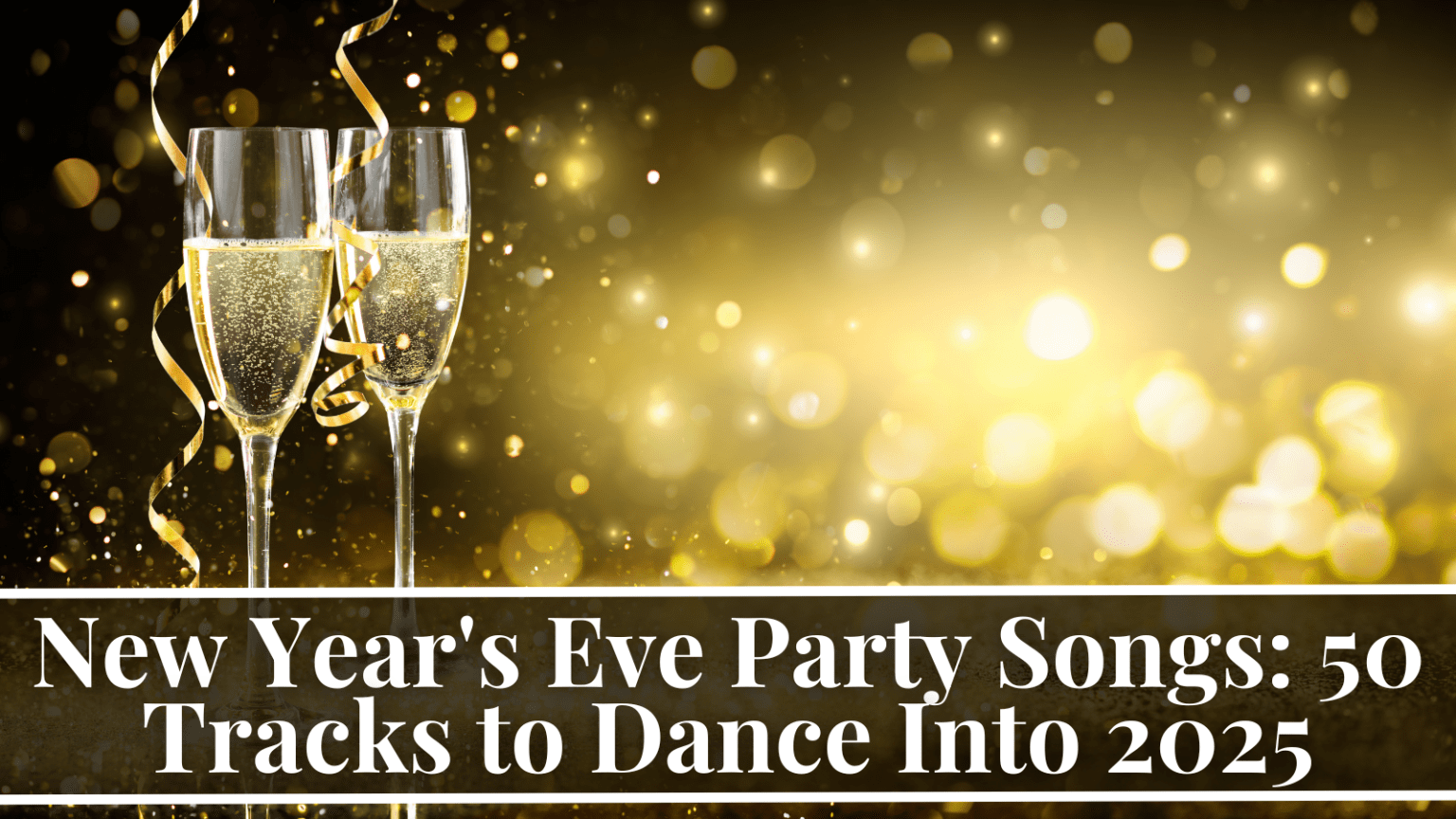 New Year's Eve Party Songs: 50 Tracks to Dance Into 2025 - LavandaMichelle