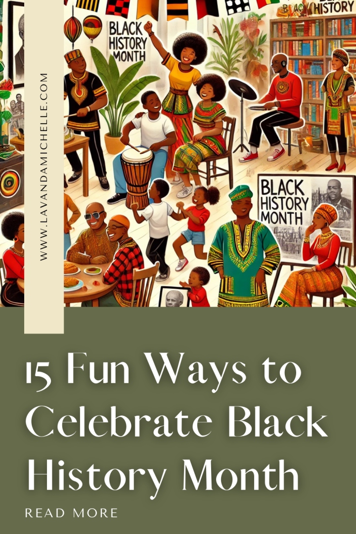 15 Fun Ways to Celebrate Black History Month - LavandaMichelle