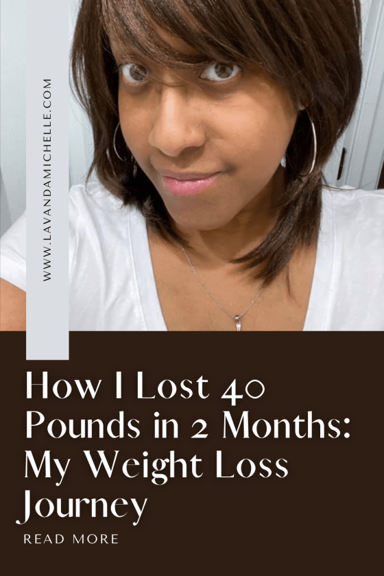 How I Lost 40 Pounds in 2 Months: My Weight Loss Journey - LavandaMichelle