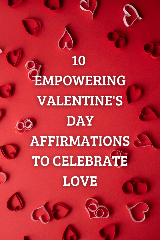 10 Empowering Valentine's Day Affirmations to Celebrate Love ...