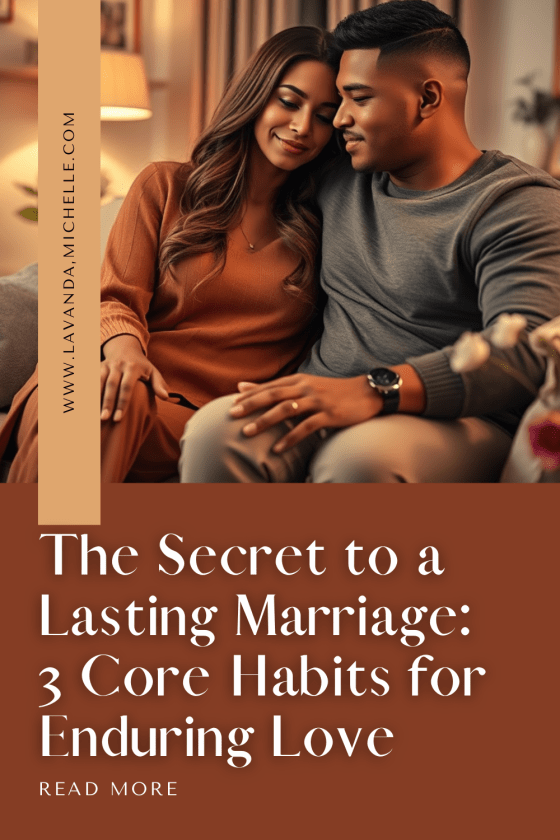 The Secret to a Lasting Marriage: 3 Core Habits for Enduring Love ...