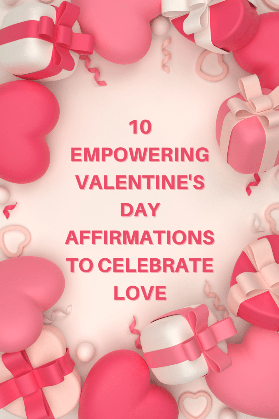 10 Empowering Valentine's Day Affirmations to Celebrate Love ...