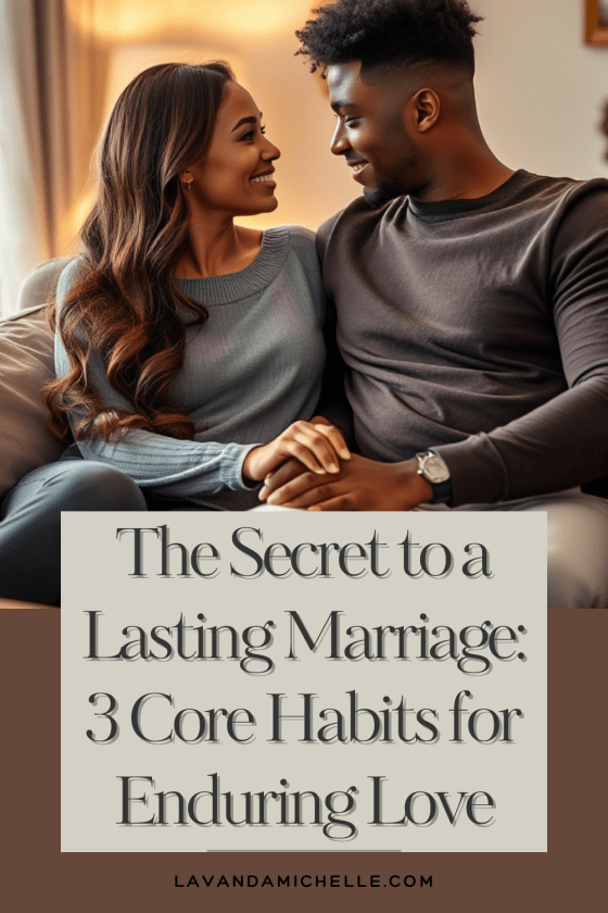The Secret to a Lasting Marriage: 3 Core Habits for Enduring Love ...