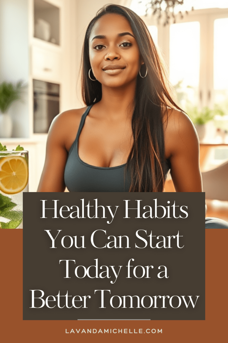 Healthy Habits You Can Start Today for a Better Tomorrow - LavandaMichelle