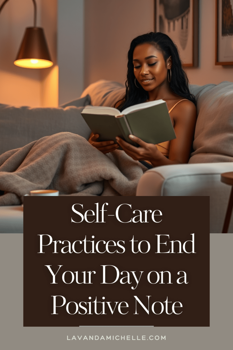 Self-Care Practices to End Your Day on a Positive Note - LavandaMichelle