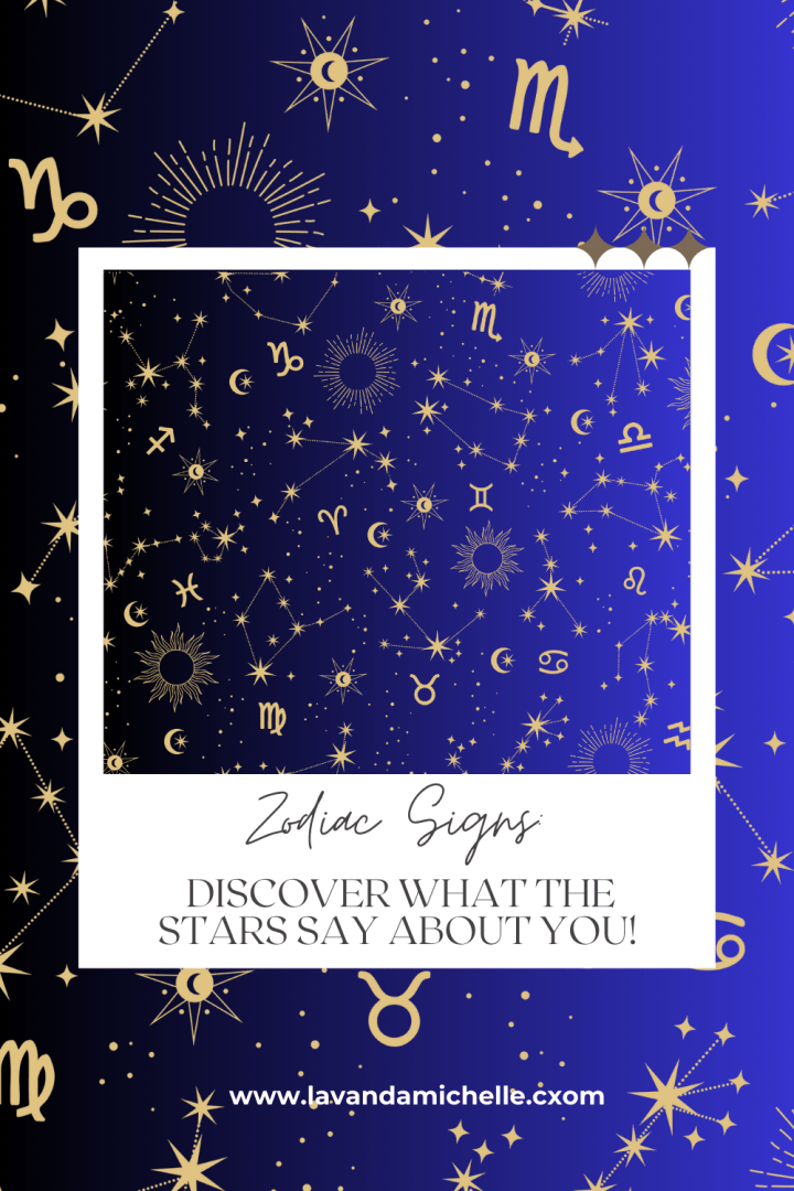 Zodiac Signs: Discover What the Stars Say About You! - LavandaMichelle