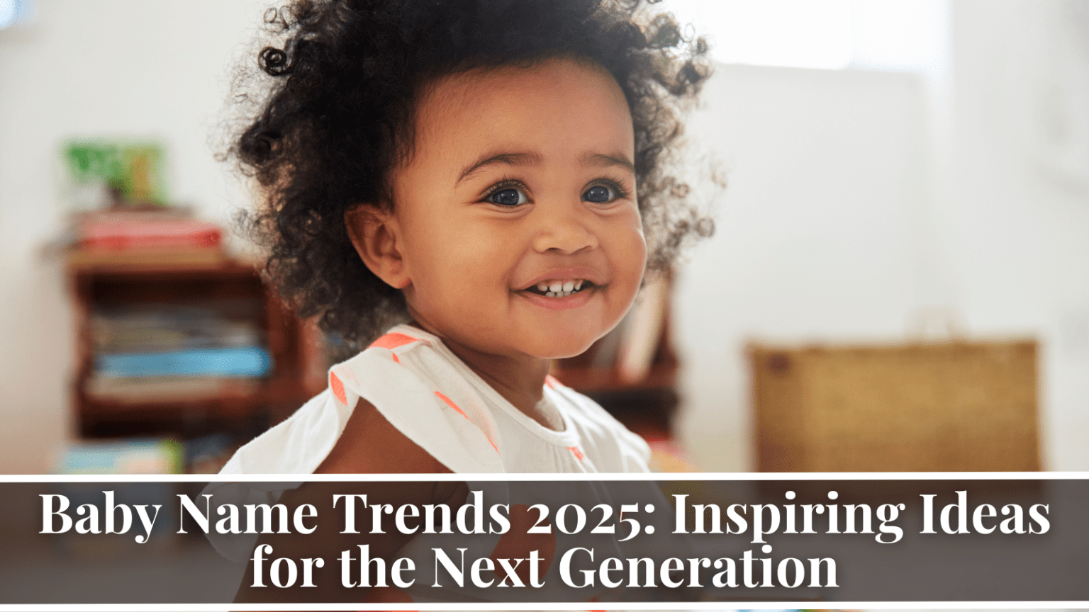 Baby Name Trends 2025: Inspiring Ideas for the Next Generation ...