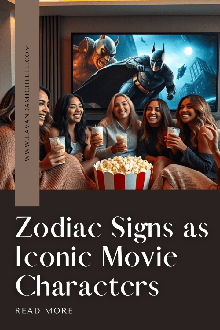 Zodiac Signs as Iconic Movie Characters - LavandaMichelle
