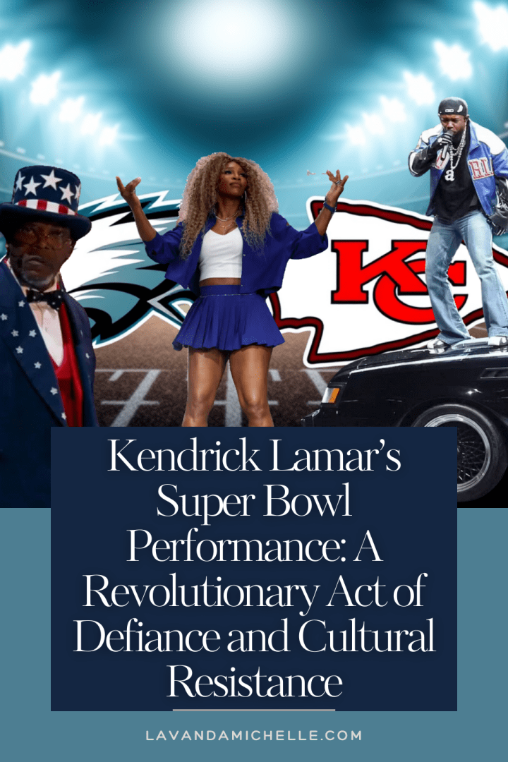 Kendrick Lamar’s Super Bowl Performance: A Revolutionary Act of ...