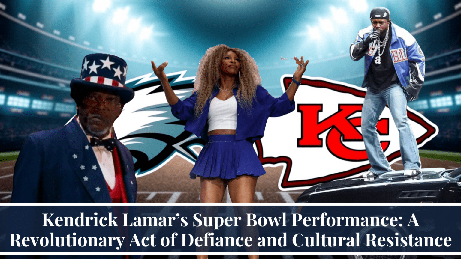 Kendrick Lamar’s Super Bowl Performance: A Revolutionary Act of ...