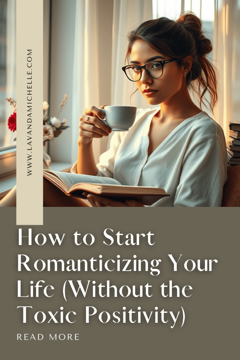How to Start Romanticizing Your Life (Without the Toxic Positivity ...
