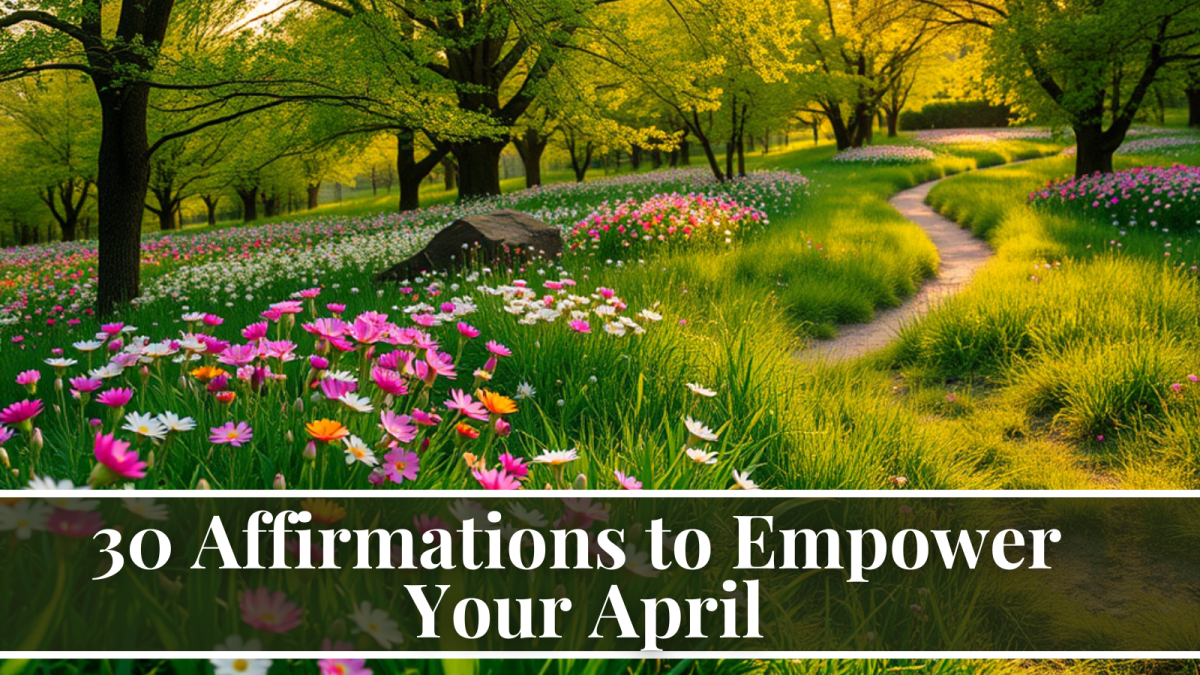 30 Affirmations to Empower Your April - LavandaMichelle