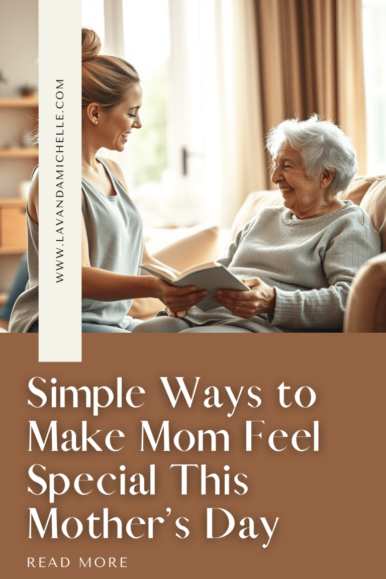 Simple Ways to Make Mom Feel Special This Mother’s Day - LavandaMichelle