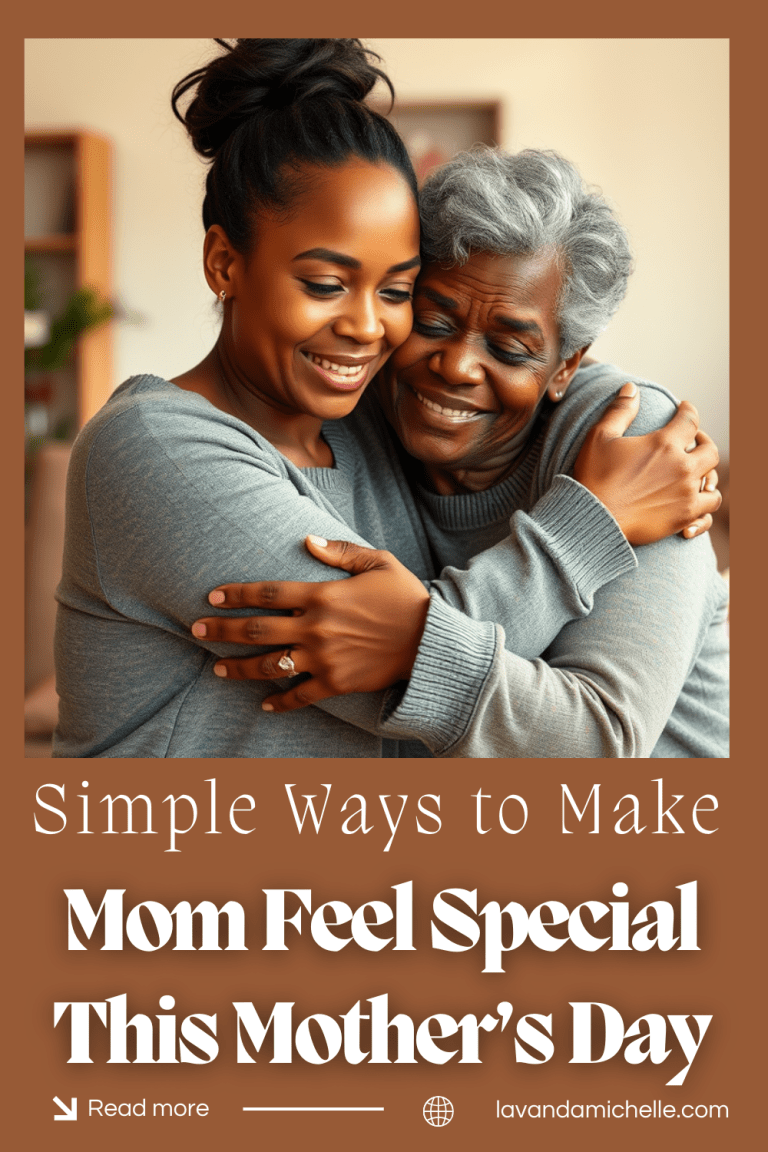 Simple Ways to Make Mom Feel Special This Mother’s Day - LavandaMichelle