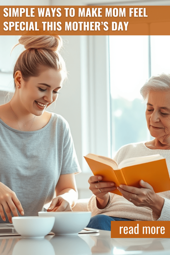 Simple Ways to Make Mom Feel Special This Mother’s Day - LavandaMichelle