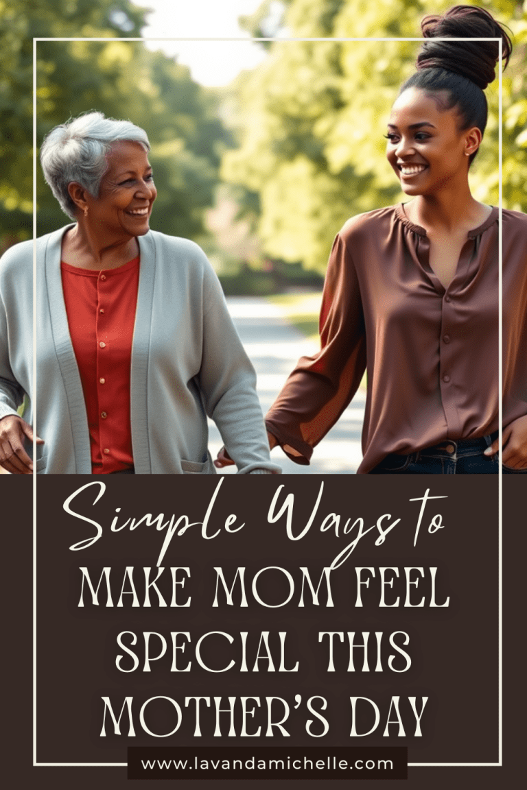 Simple Ways to Make Mom Feel Special This Mother’s Day - LavandaMichelle